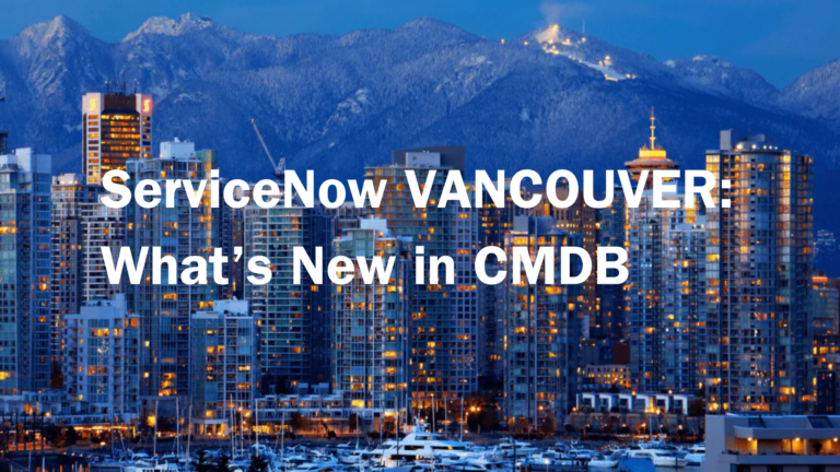 ServiceNow Vancouver: CMDB New Features